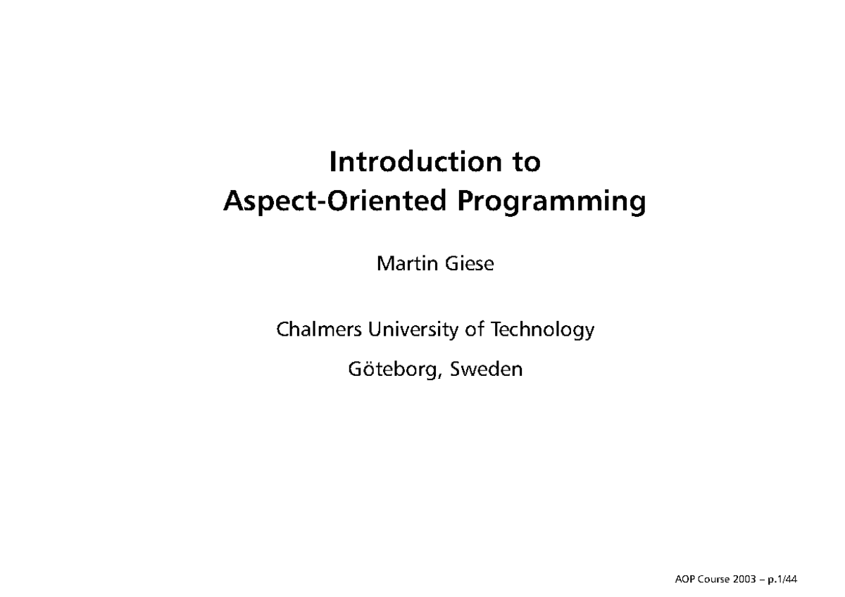 Course 2 - aaaaaaaaaa - Introduction to Aspect-Oriented Programming Martin Giese Chalmers ...