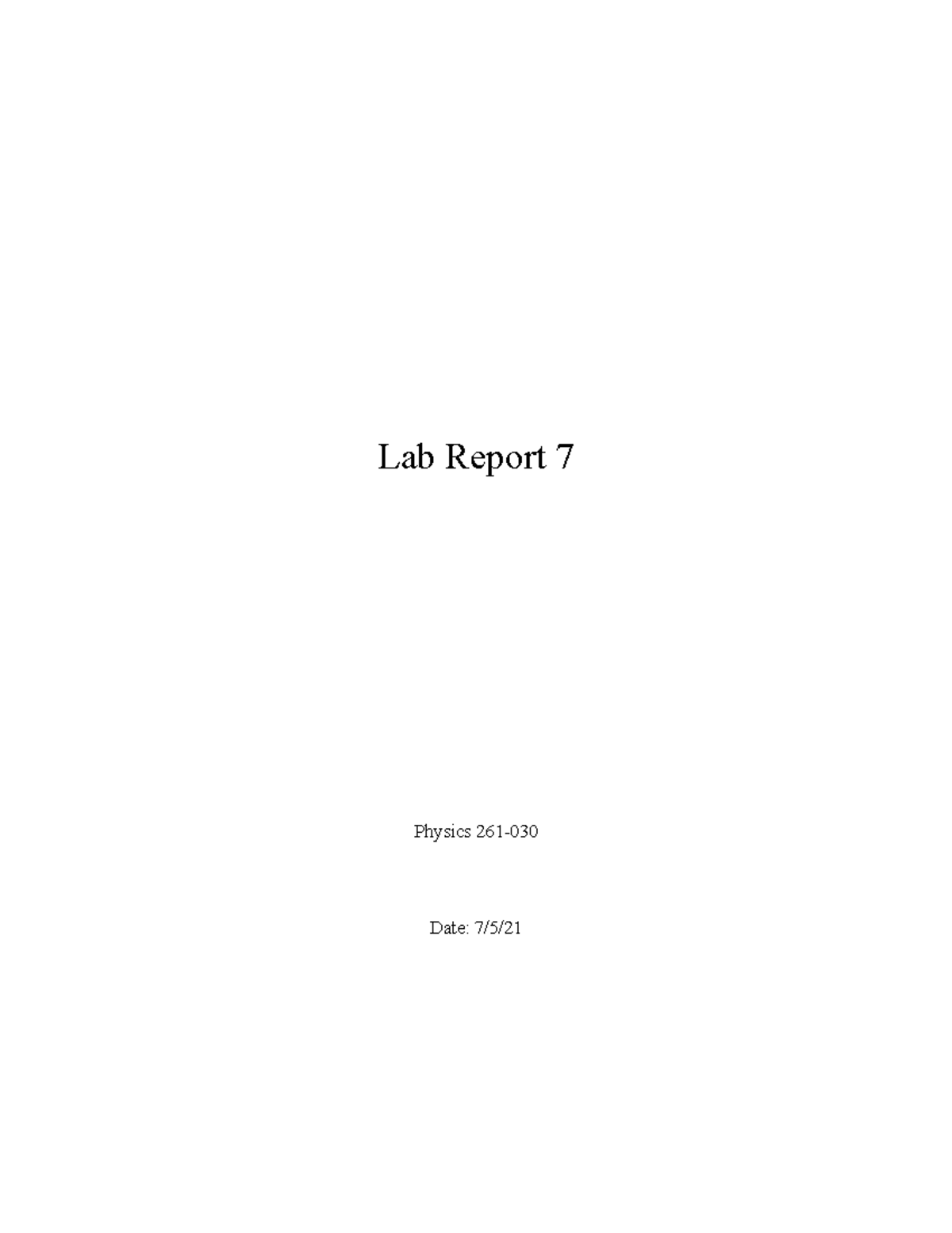 Lab Report 7 - Lab Report Physics 261- Date: 7/5/ Lab Report 7 ...
