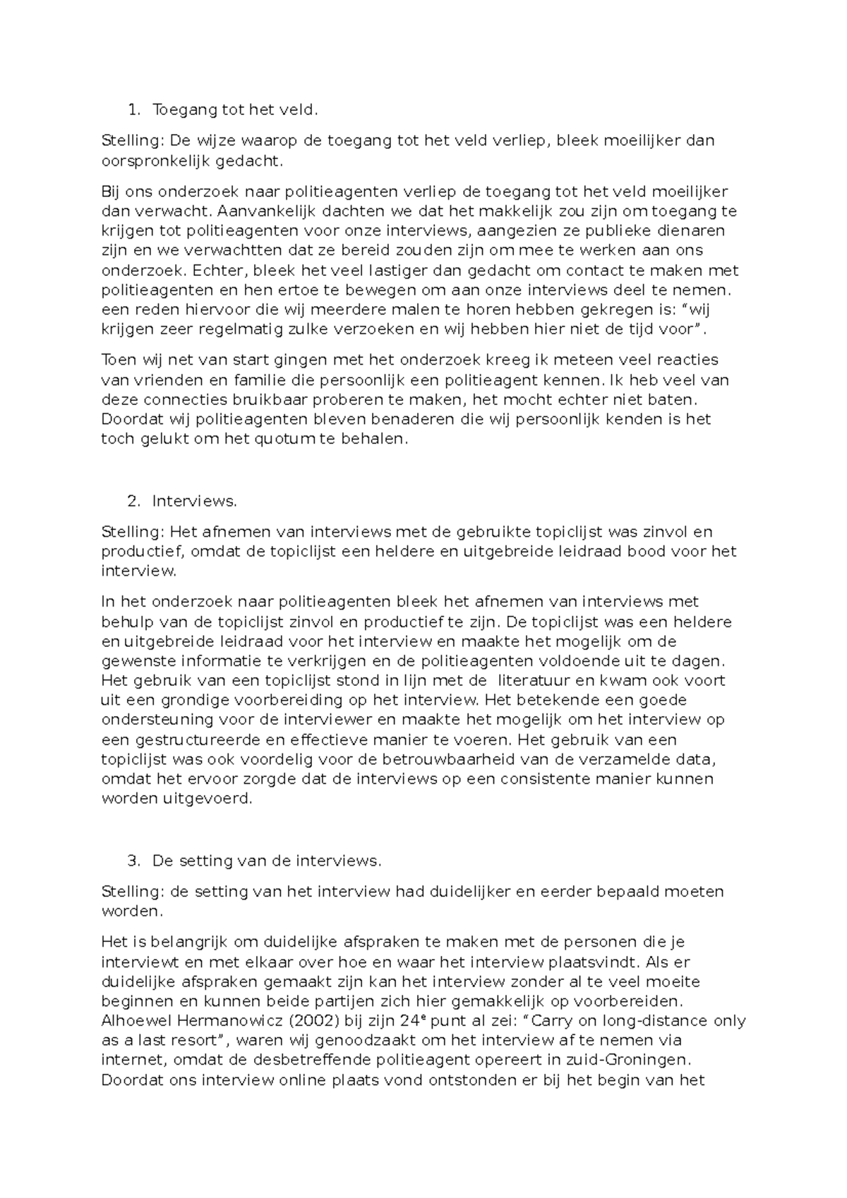 Methodologische verantwoording - Toegang tot het veld. Stelling: De ...
