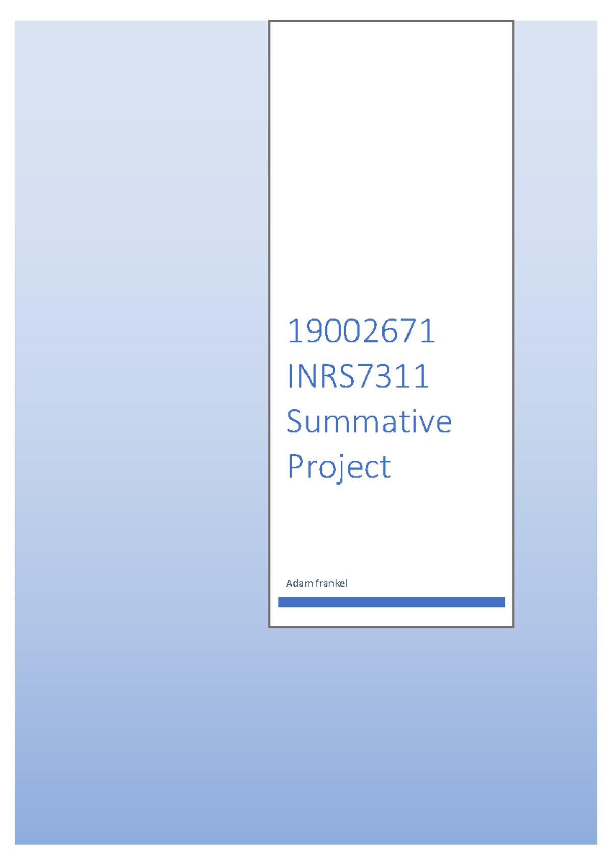 19002671.INRS7311 - study materials - 19002671 INRS Summative Project Adam frankel Table of ...