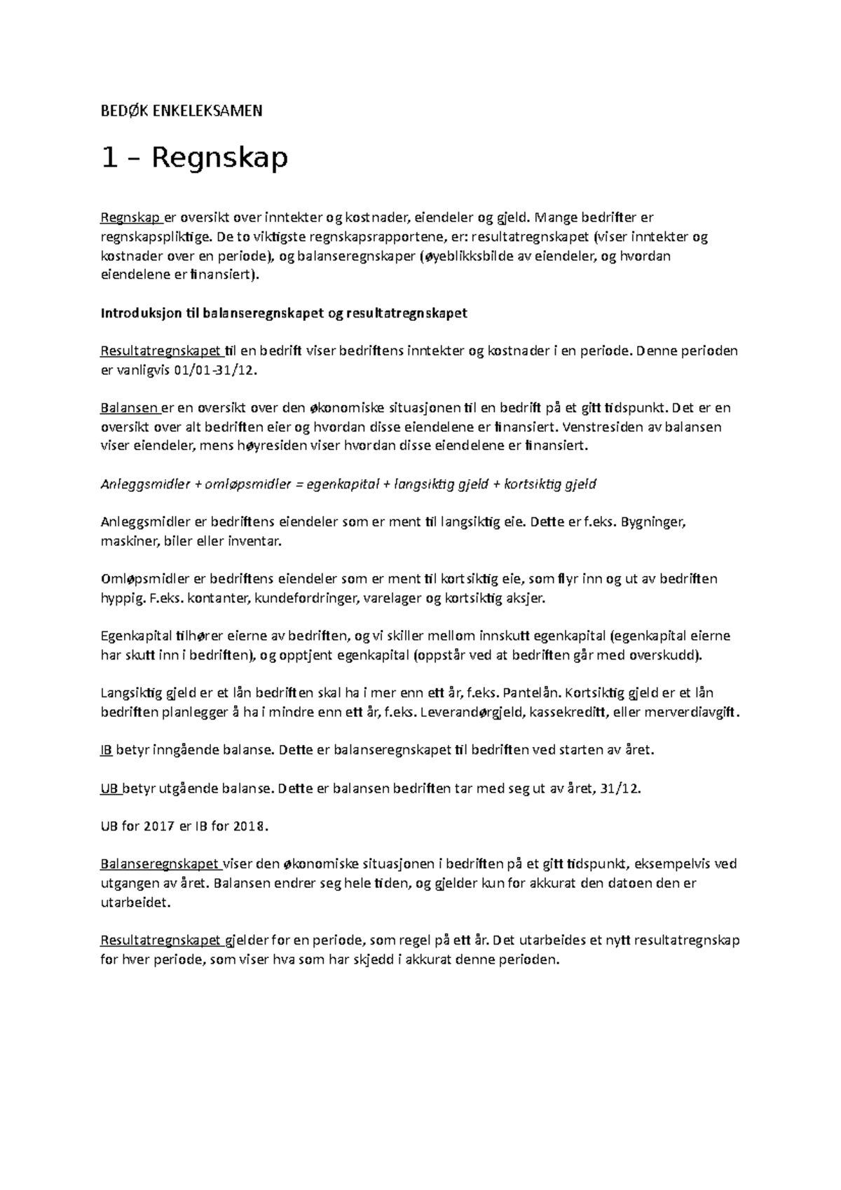 Bedøk Enkeleksamen - Sammendrag av hele filefora - BEDØK ENKELEKSAMEN 1 – Regnskap Regnskap er ...