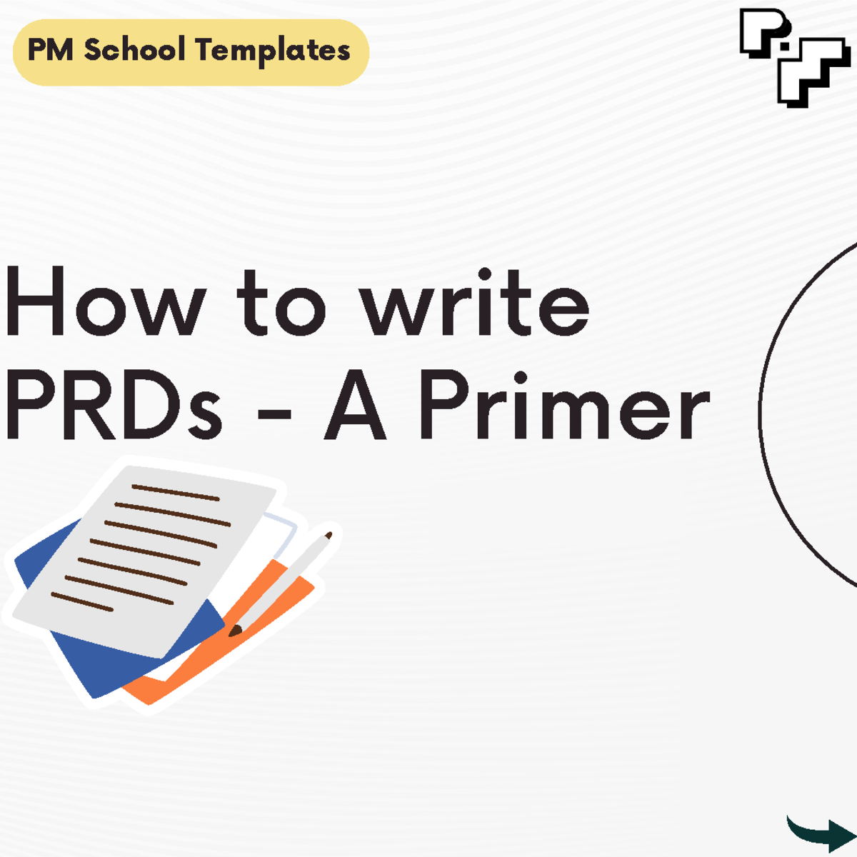 How to Write PRDs - How to write PRDs - A Primer PM School Templates ...