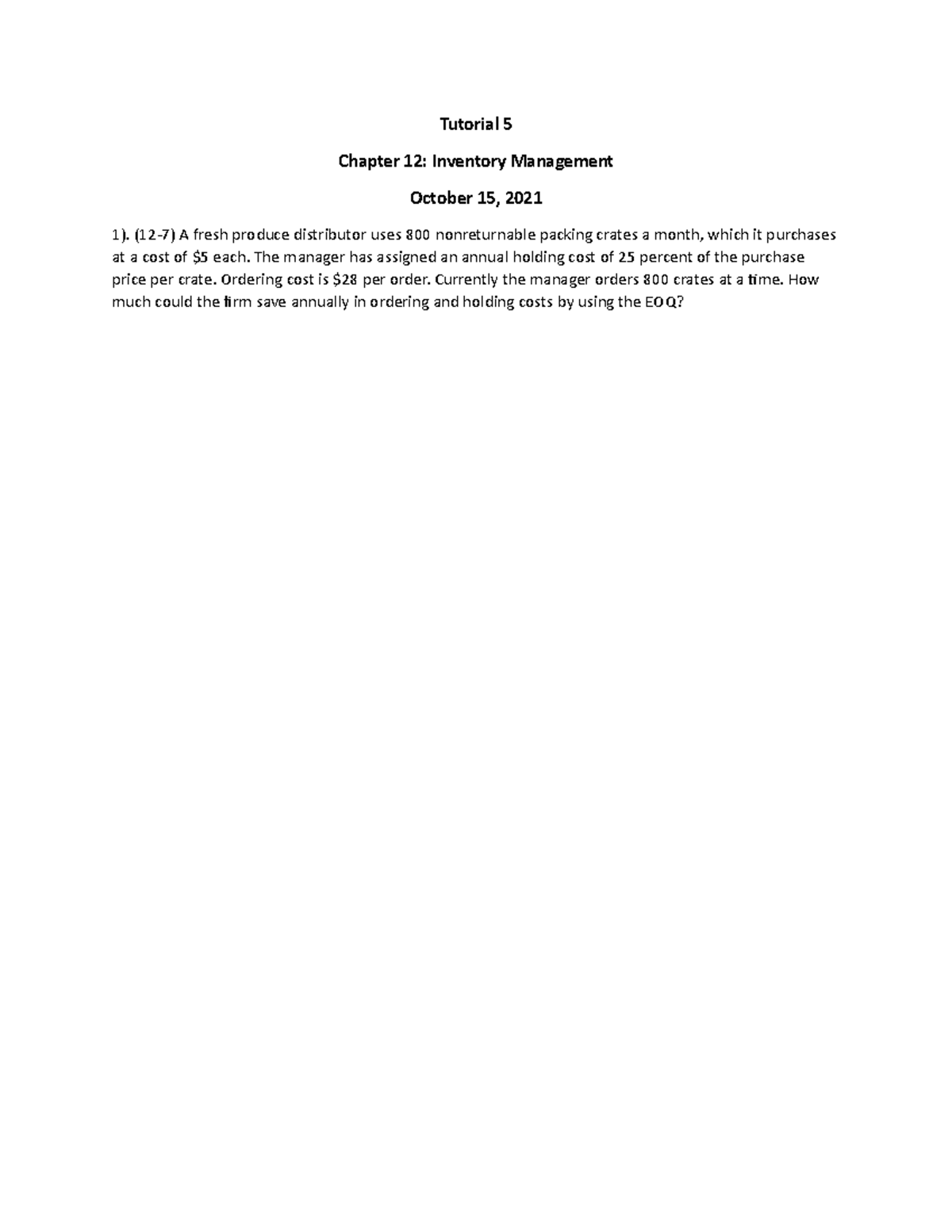 Tutorial 5 Questions - Tutorial 5 Chapter 12: Inventory Management October 15, 2021 1). (12-7) A ...