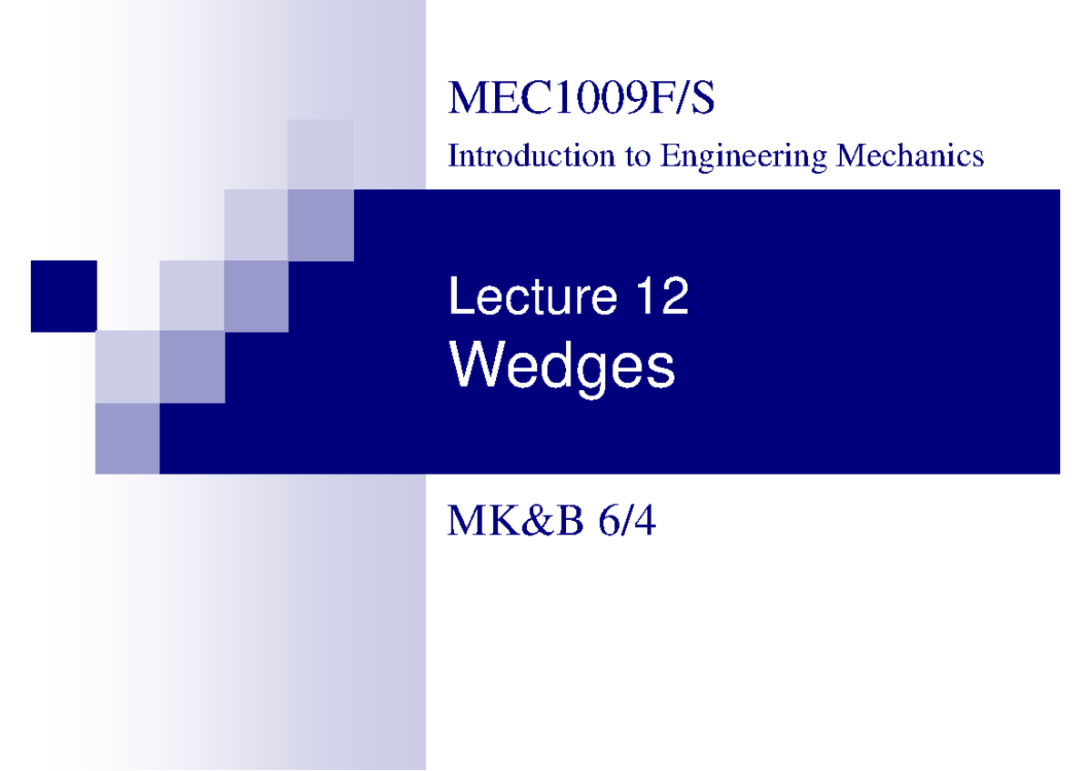 MEC1009F S Lect12 Wedges - MEC1009F/S Introduction to Engineering MechanicsLecture 12 Wedges ...