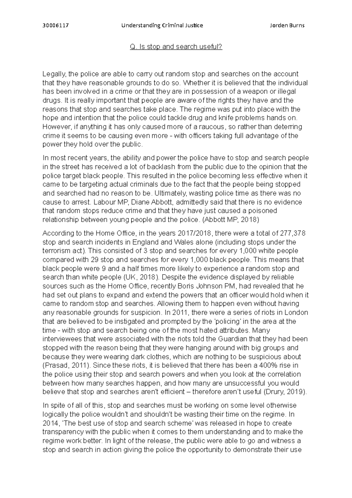 Stop and search - Q. Is stop and search useful? Legally, the police are ...