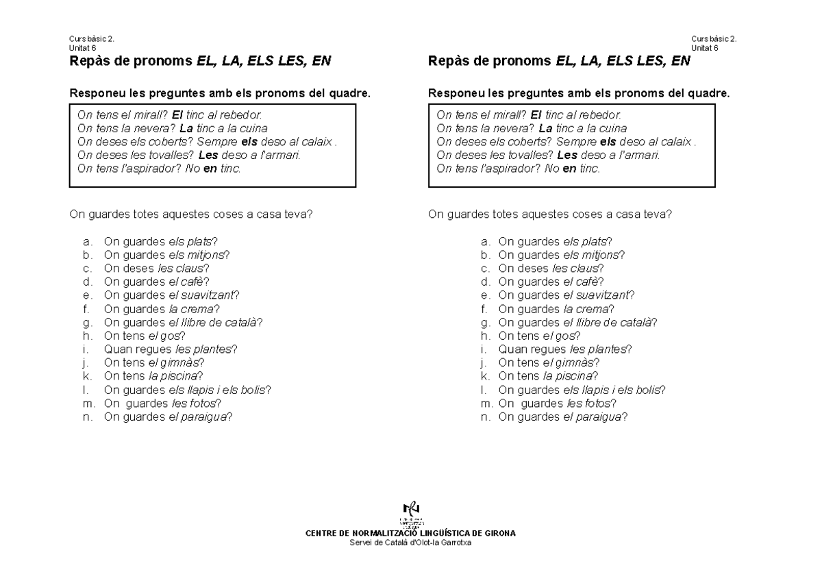 B2. U6. Repàs pronoms de la casa - Curs bàsic 2. Curs bàsic 2. Unitat 6 Unitat 6 Repàs de ...