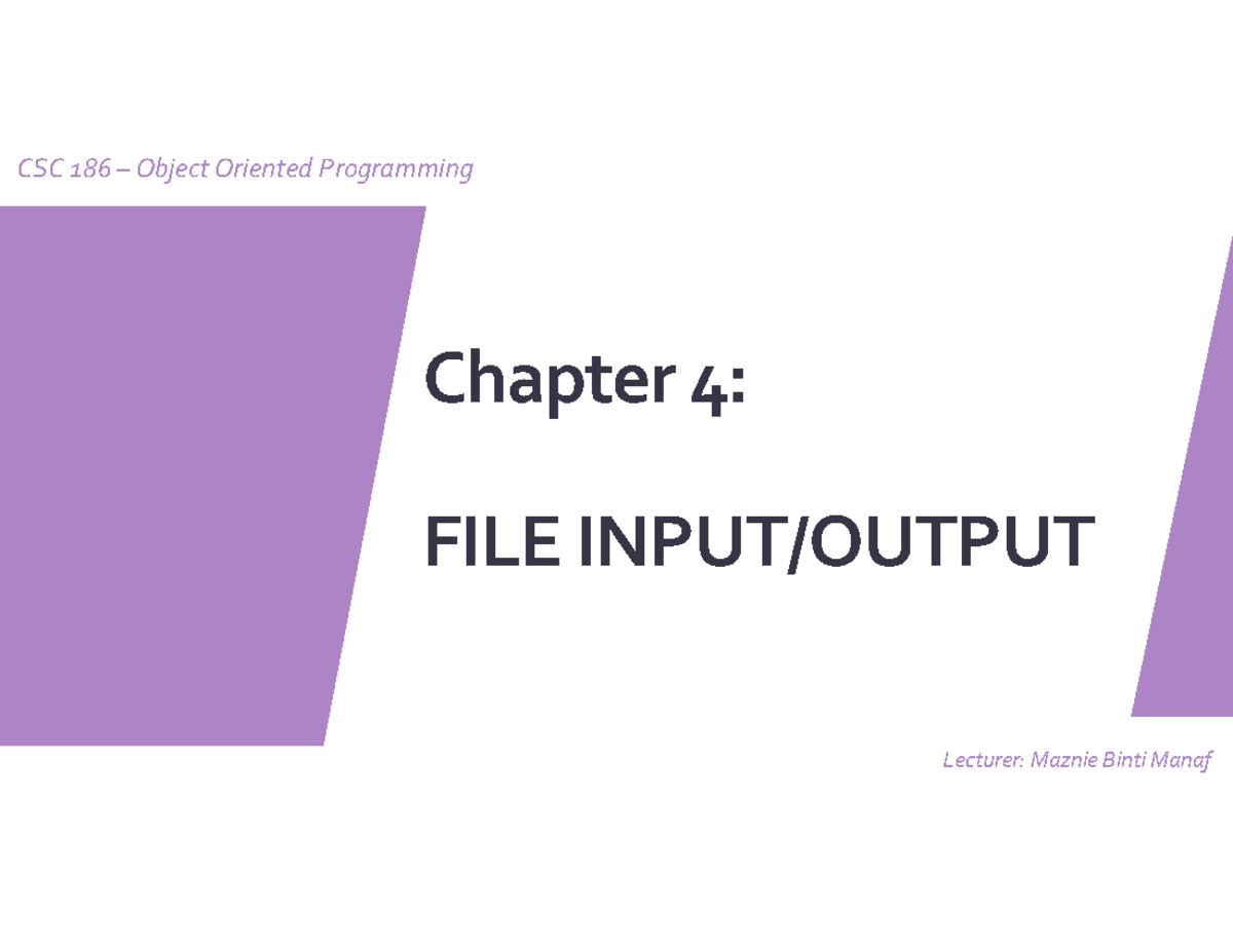 Ch5 - File IO - Chapter 4: FILE INPUT/OUTPUT CSC 186 – Object Oriented ...