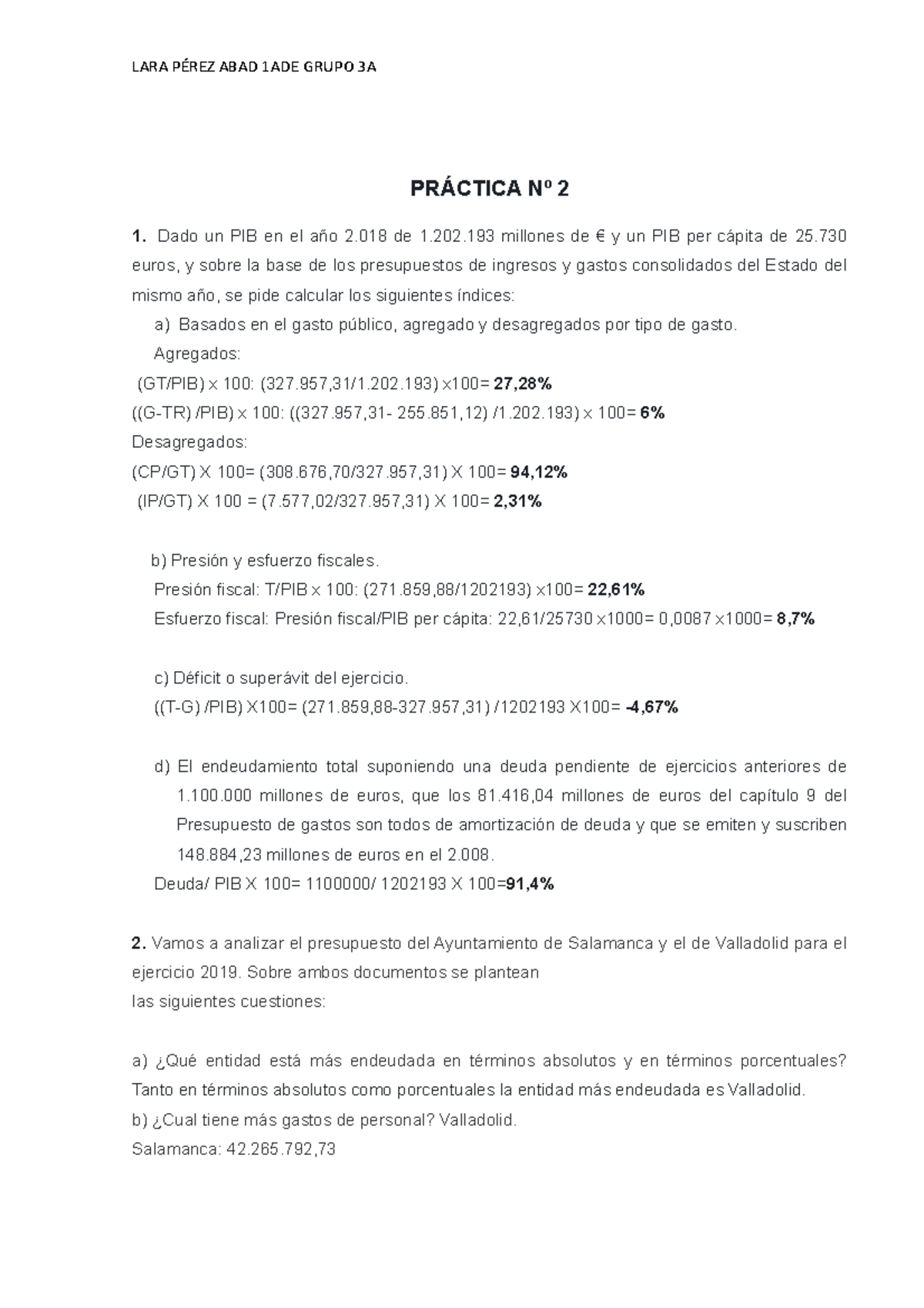 Práctica Nº 2 - Enunciados sin resolver - LARA PÉREZ ABAD 1ADE GRUPO 3A PRÁCTICA Nº 2 1. Dado un ...