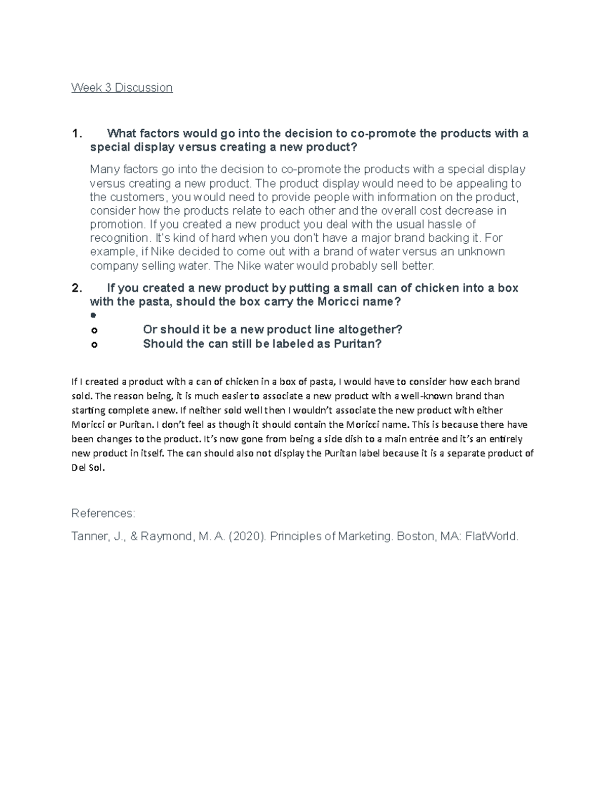 MK351-Week 3 Case Discussion - Week 3 Discussion 1. What factors would go into the decision to ...