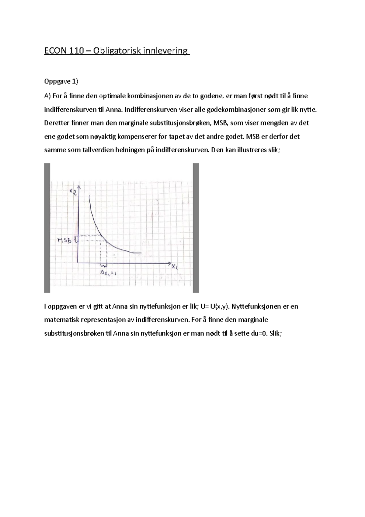 Econ 110 obligatroisk innlevering - ECON 110 – Obligatorisk innlevering Oppgave 1) A) For å ...