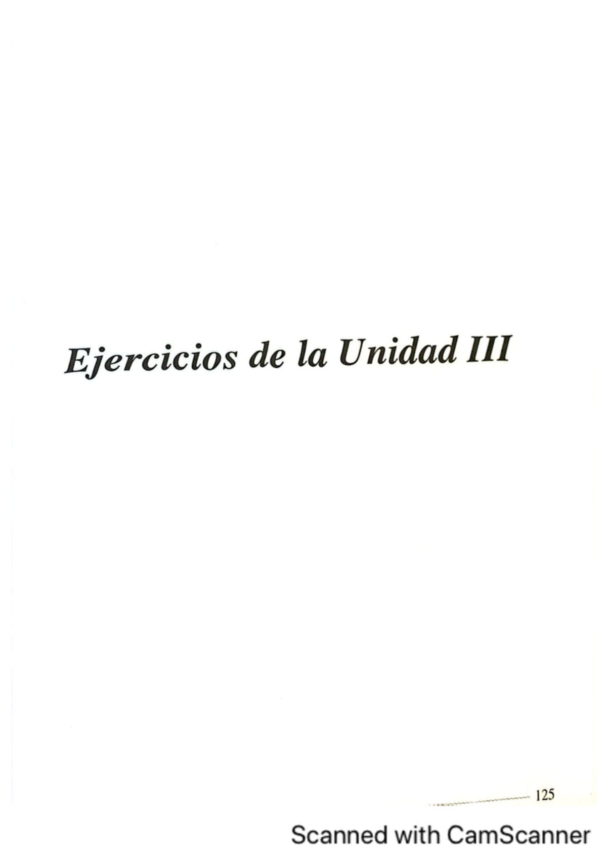 Ejercicios Unidad III - Ejercicios de la Unidad 125 Scanned with Ejercicios de la Unidad 125 ...