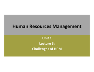 Human resource challenges - Human Resources Management Unit 1 Lecture 3: Challenges of HRM Major ...