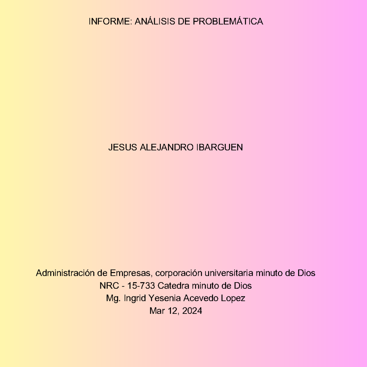 Analisis DE Problematica - INFORME: ANÁLISIS DE PROBLEMÁTICA JESUS ALEJANDRO IBARGUEN ...