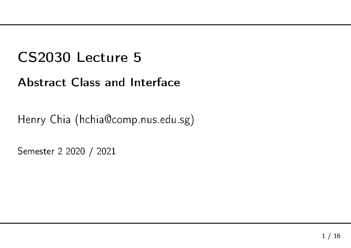 Lecture 05 Slides - CS2030 Lecture 5 Abstract Class and Interface Henry Chia (hchia@comp.nus.edu ...