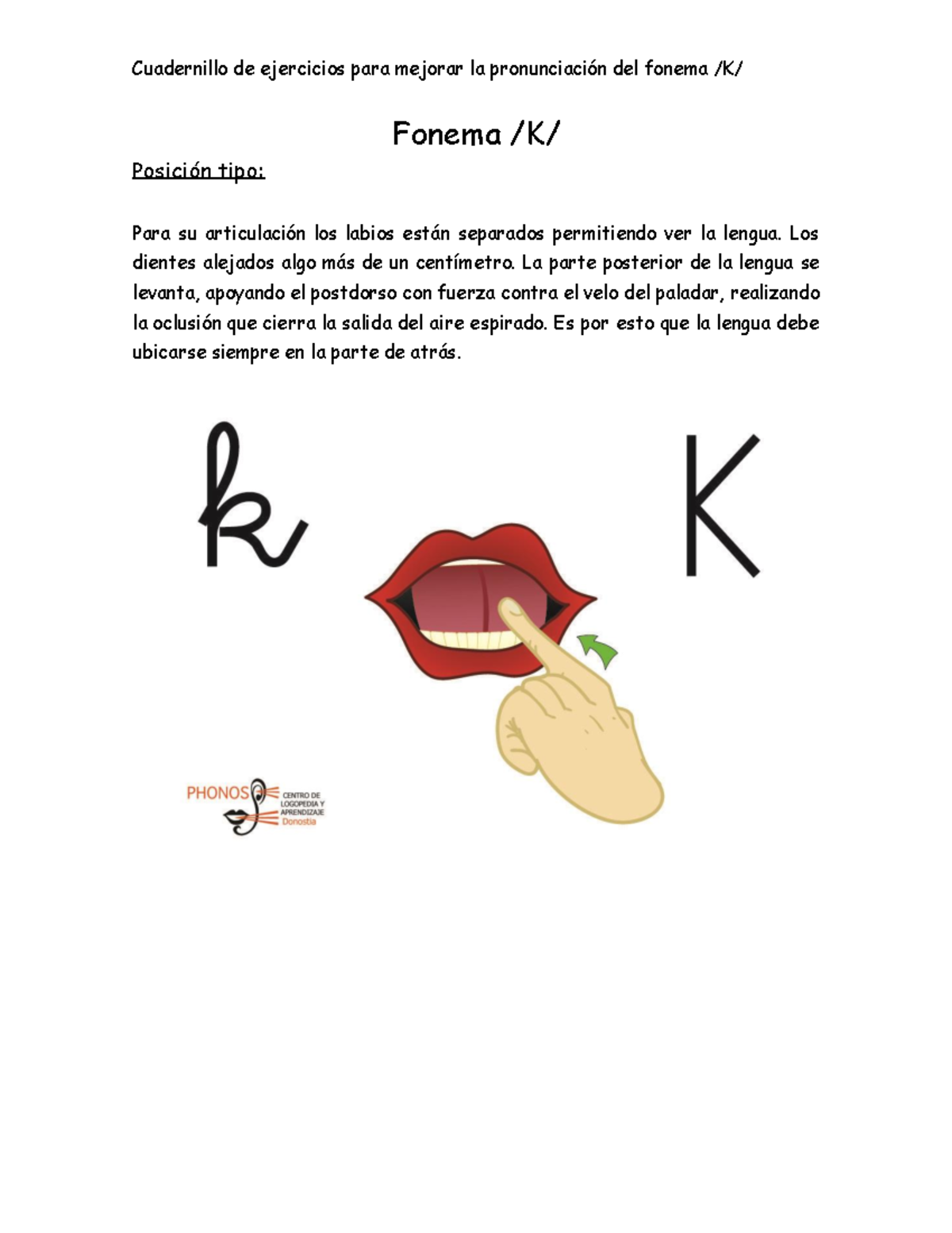 Cuadernillo fonema K - Fonema /K/ Posición tipo: Para su articulación los labios están separados ...
