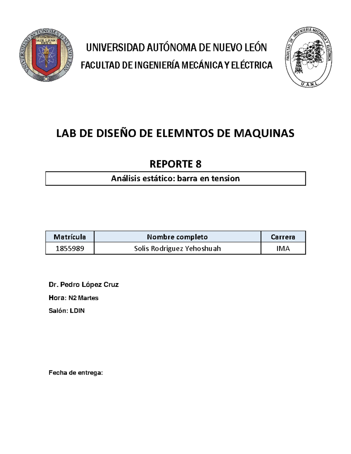 Reporte P8 LAB DIS ELEM MAQ - UNIVERSIDAD AUTÓNOMA DE NUEVO LEÓN FACULTAD DE INGENIERÍA MECÁNICA ...