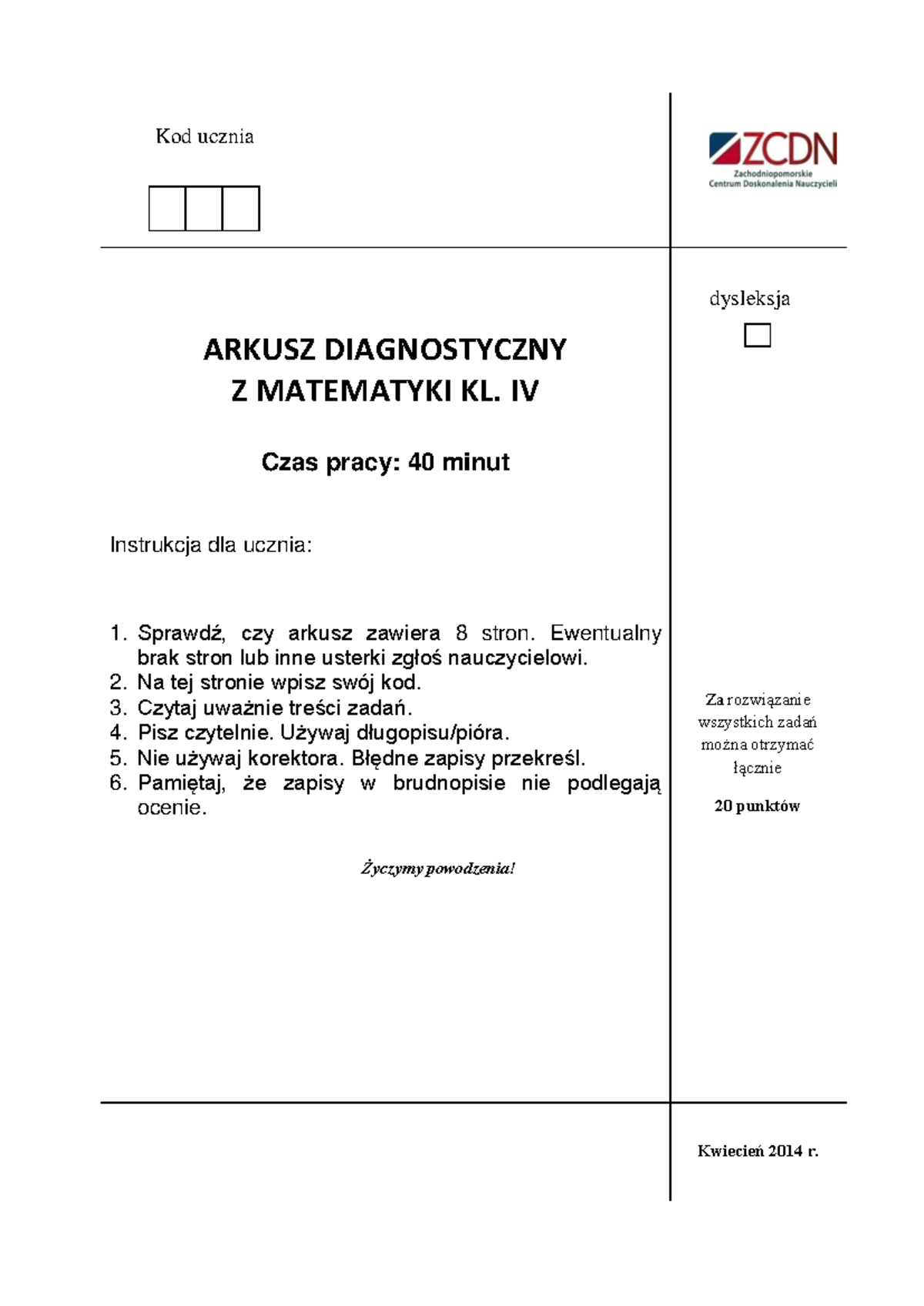 Arkusz-diagnostyczny-kl - ARKUSZ DIAGNOSTYCZNY Z MATEMATYKI KL. IV Czas pracy: 40 minut ...