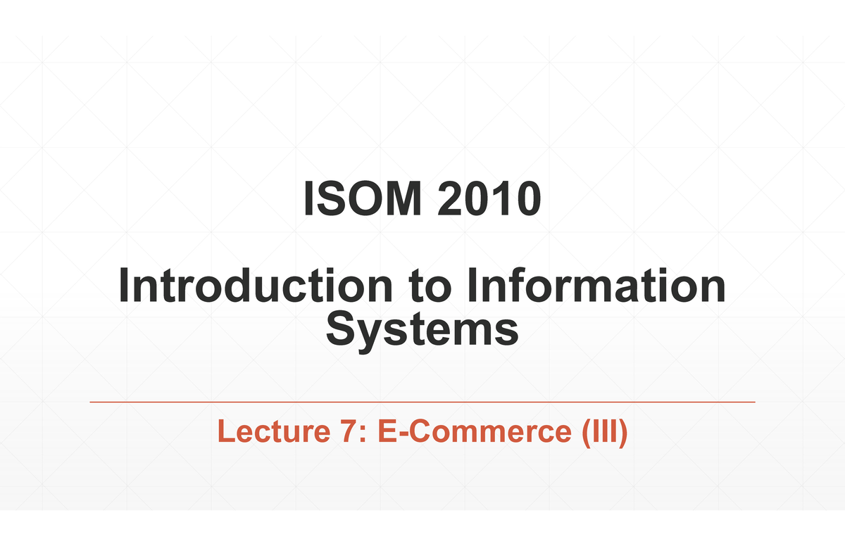 Lecture 7Lecture 1asdfLecture 1asdfLecture 1asdf - ISOM 2010 ...