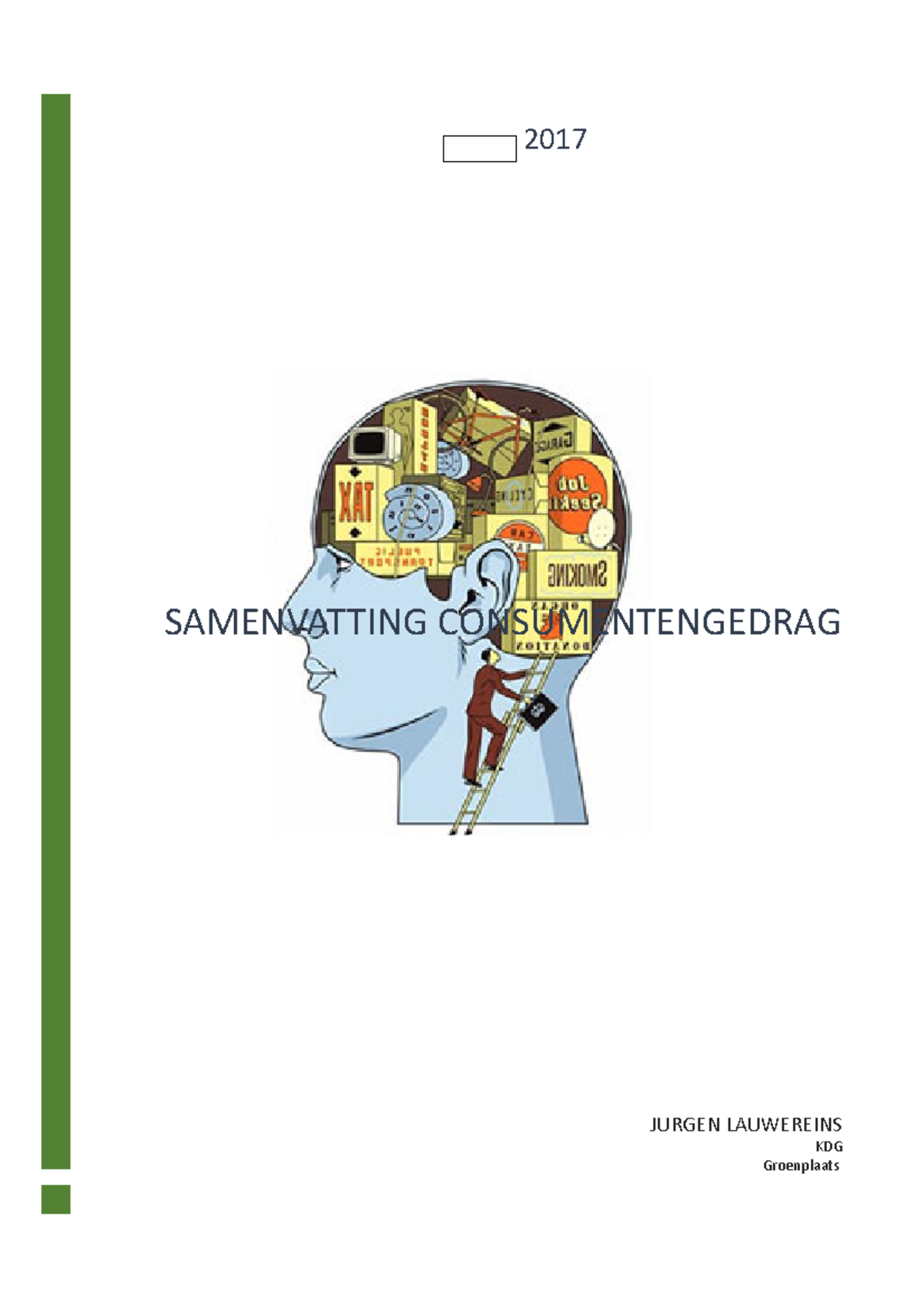 Consumentengedrag samenvatting - 2017 JURGEN LAUWEREINS KDG Groenplaats ...