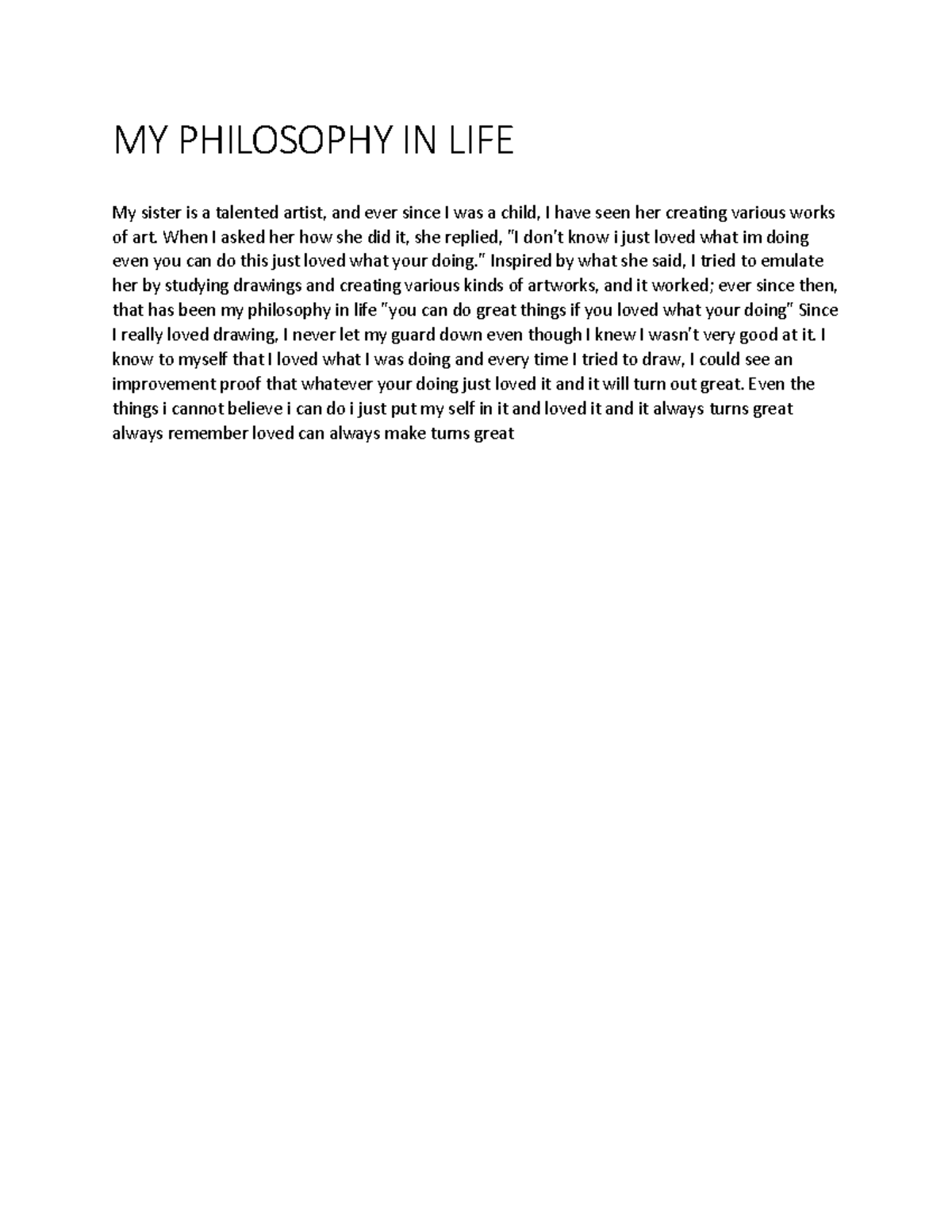 MY Philosophy IN LIFE - MY PHILOSOPHY IN LIFE My sister is a talented artist, and ever since I ...