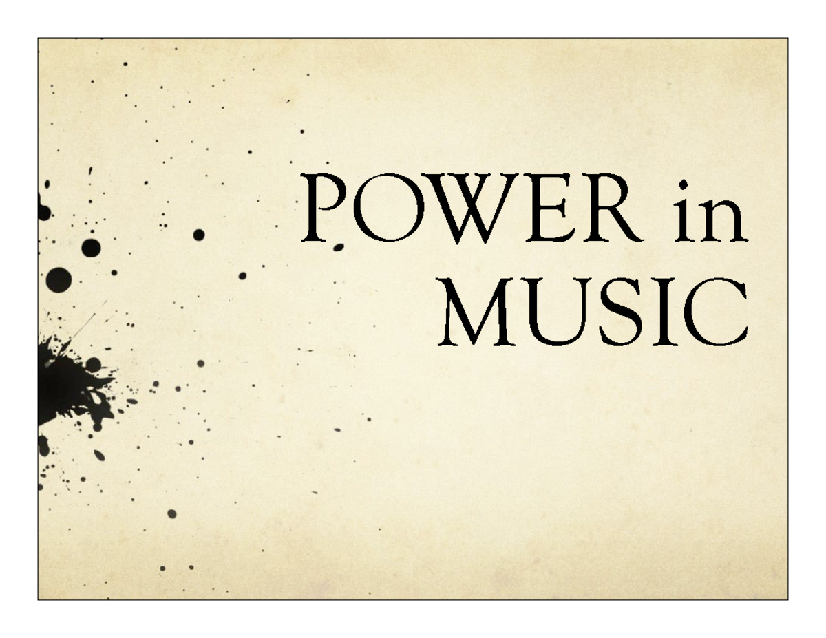 MUSC10A Chapter 5 - Lecture notes 5 - POWER in MUSIC What is “power ...