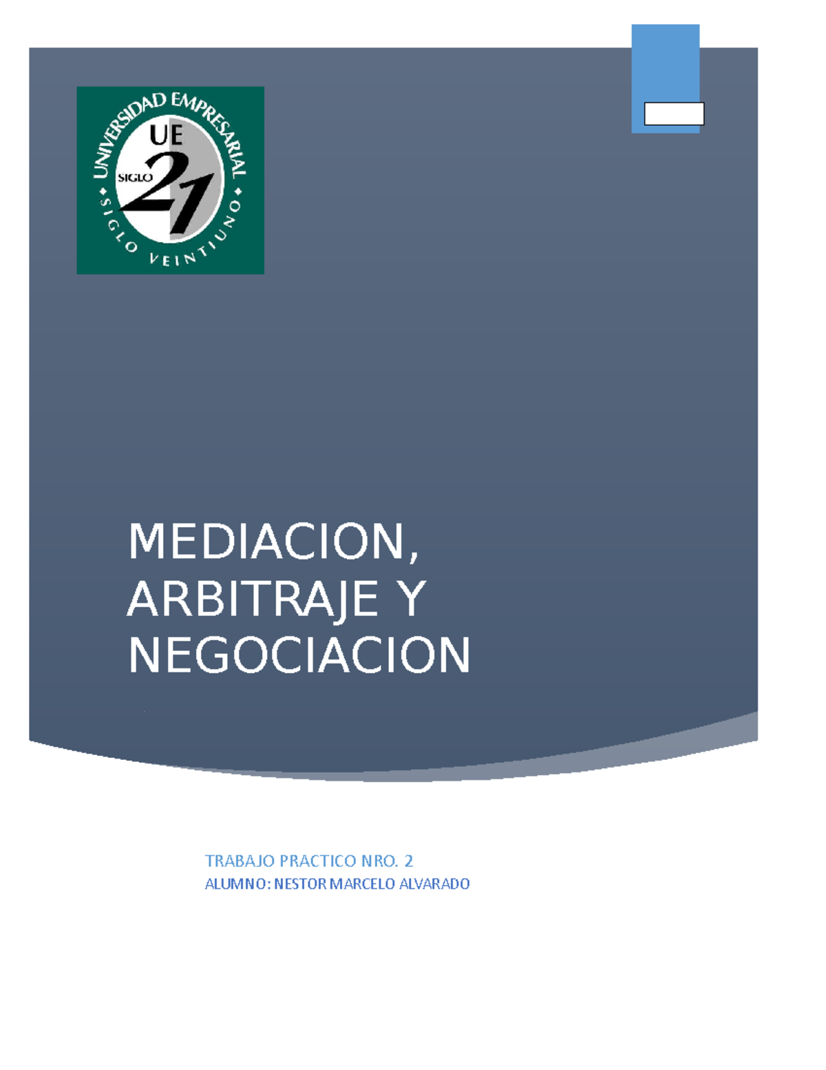 TP2 Mediacion Arbitraje Y Negociacion - Nestor Marcelo Alvarado - MEDIACION, ARBITRAJE Y ...