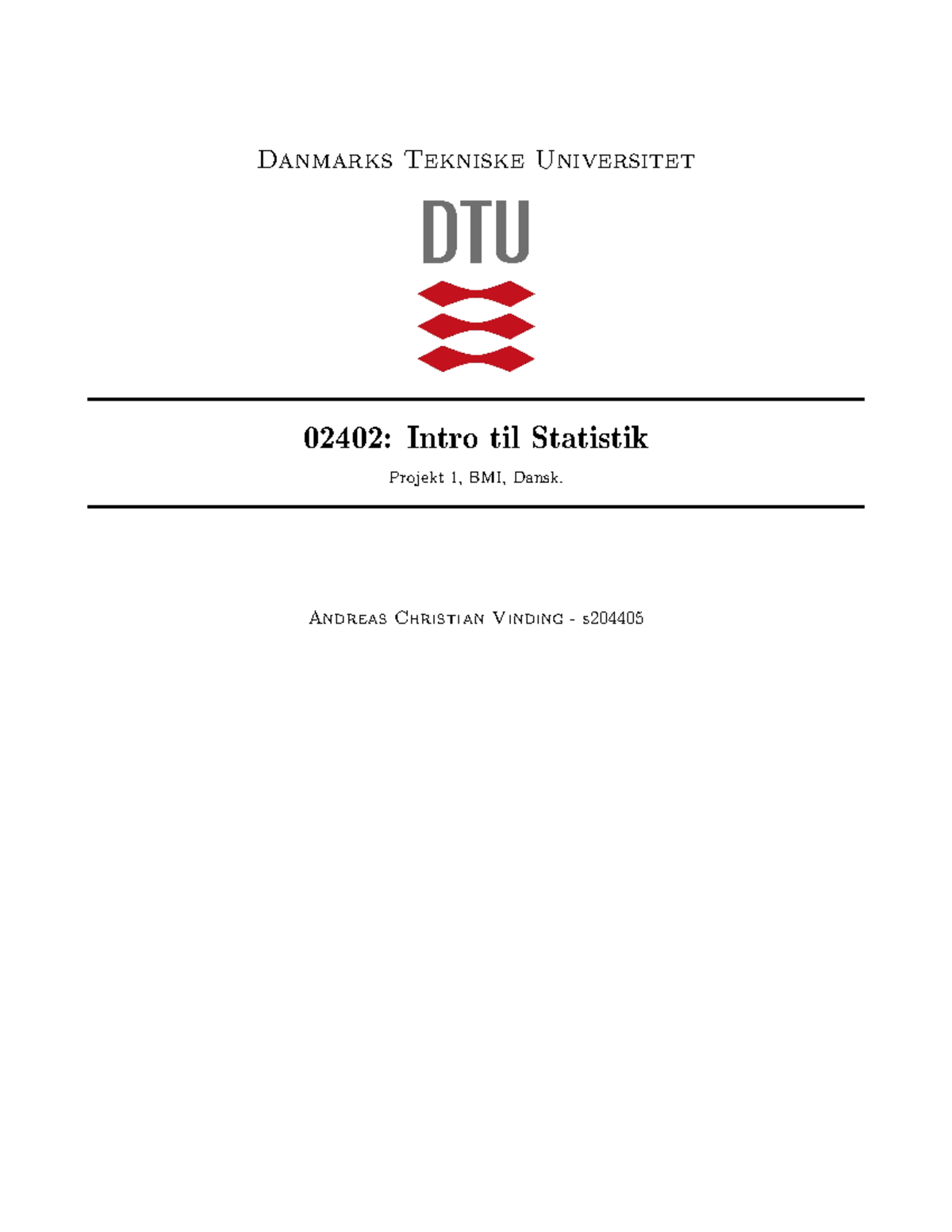 Stat Projekt 1 BMI S204405 - Danmarks Tekniske Universitet 02402: Intro til Statistik Projekt 1 ...