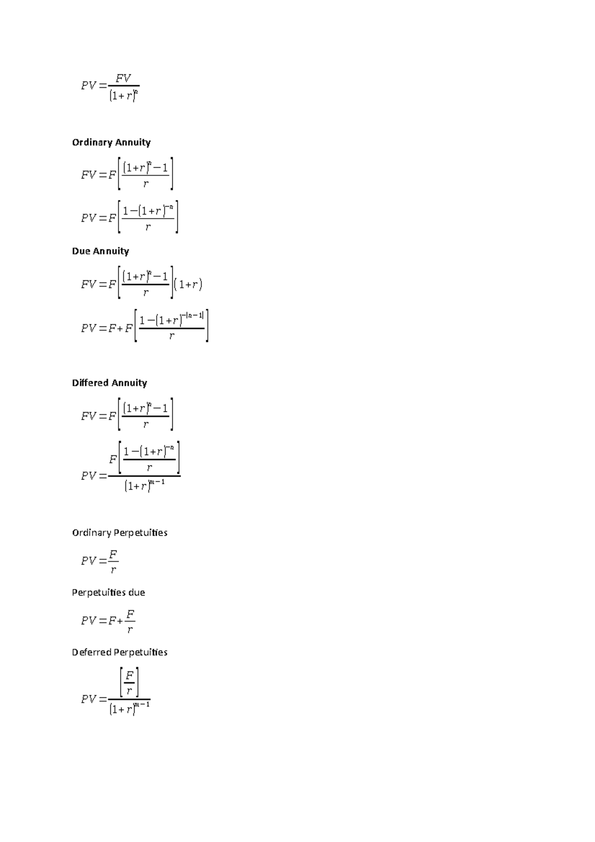 Formulas - PV= FV ( 1 +r)n Ordinary Annuity FV=F[( 1 +r) n− 1 r ] PV=F ...