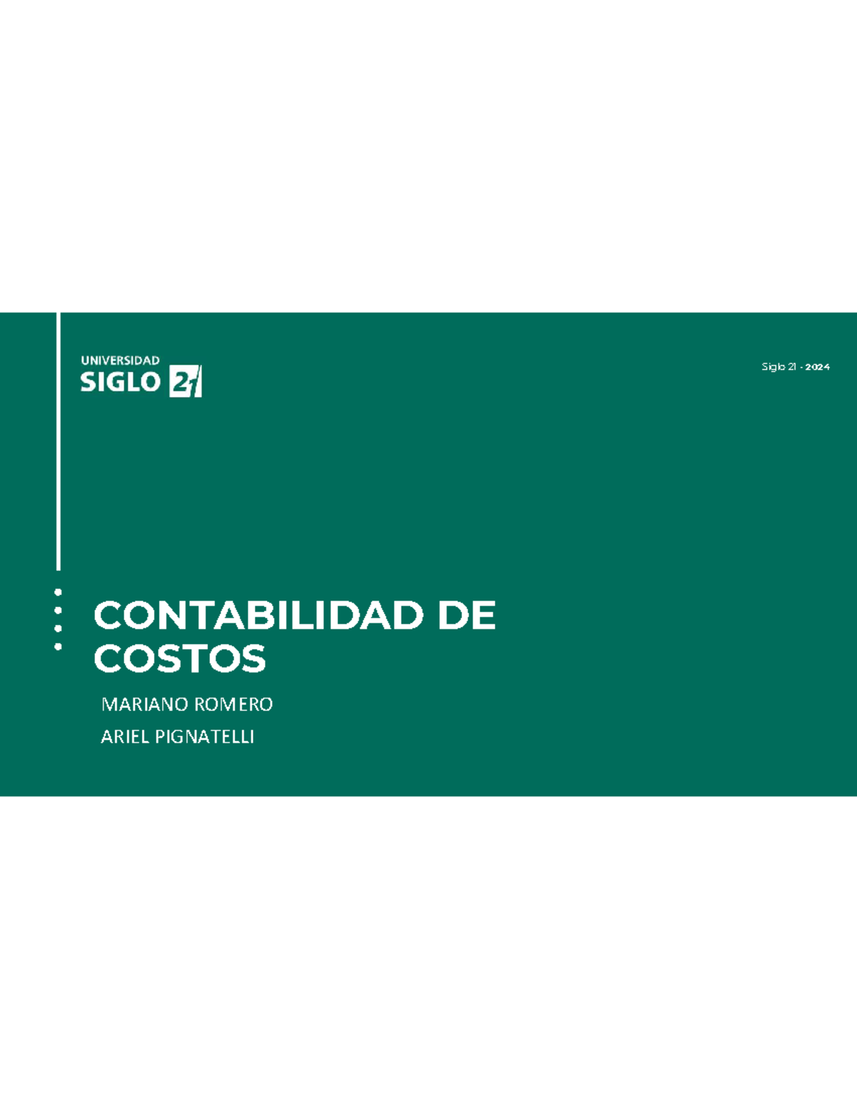 Repaso modulo 1 2024 - CONTABILIDAD DE COSTOS Siglo 21 - 2024 ARIEL PIGNATELLI MARIANO ROMERO 1 ...