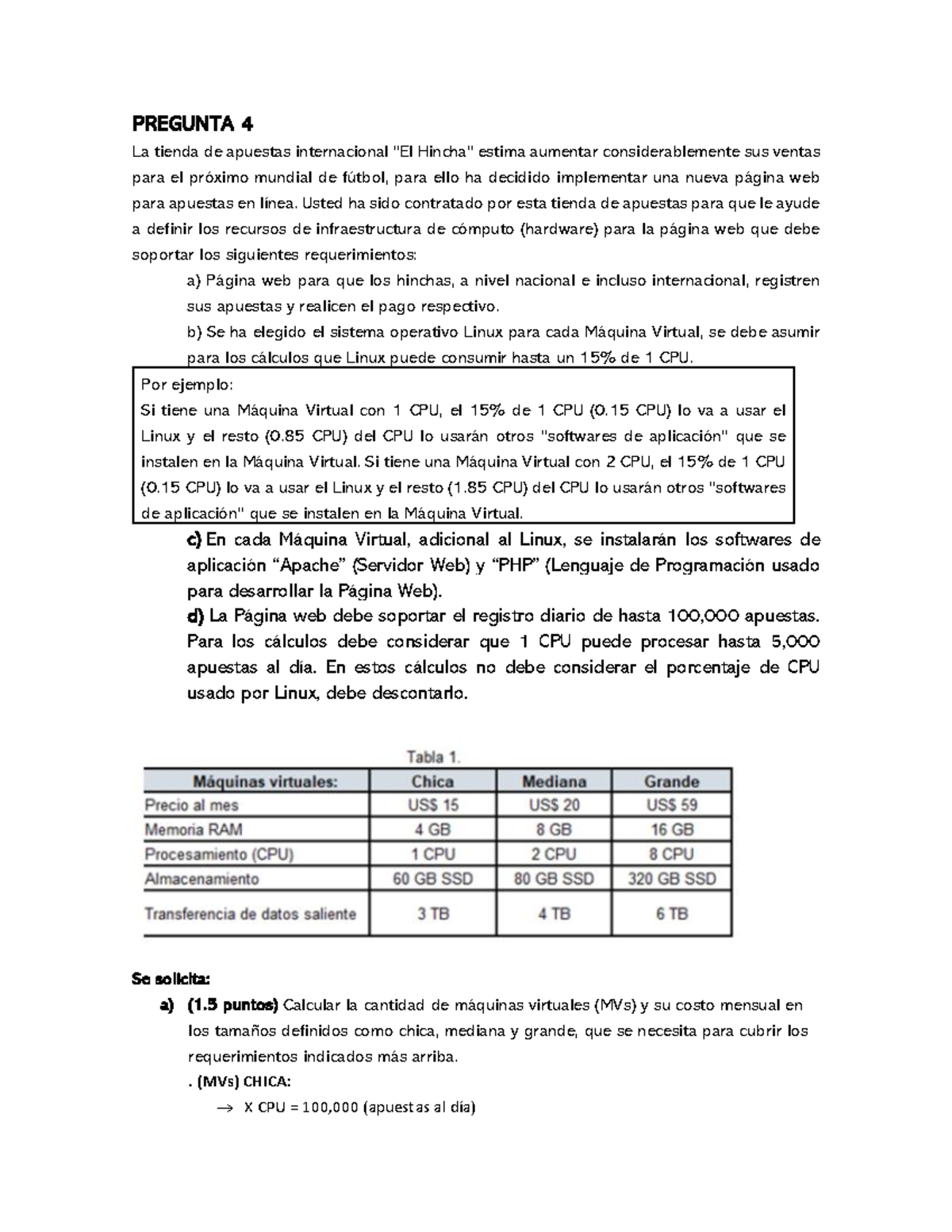 Pregunta 4 - examen - PREGUNTA 4 La tienda de apuestas internacional “El Hincha” estima aumentar ...