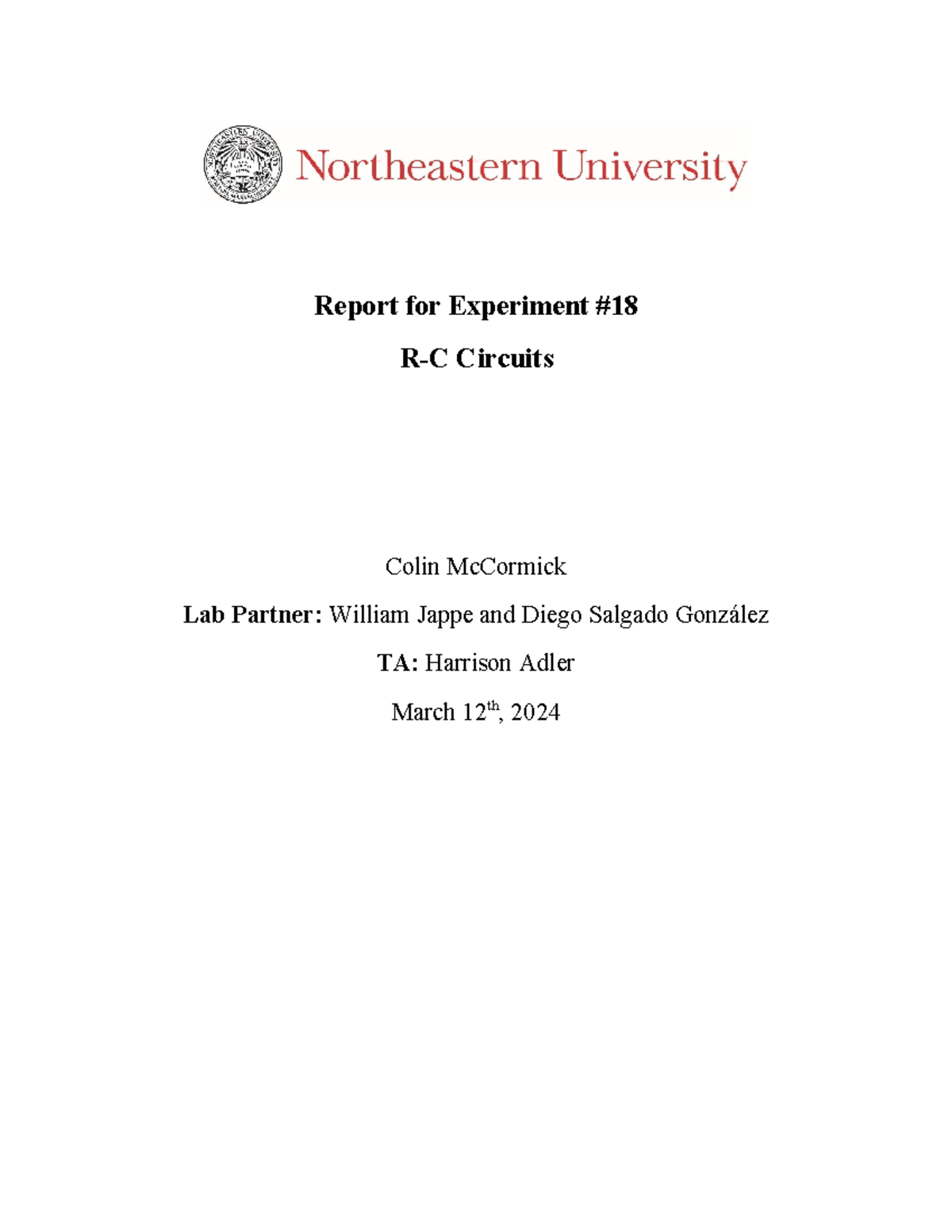 Exp. 18 - R-C Circuits - Report for Experiment R-C Circuits Colin McCormick Lab Partner: William ...