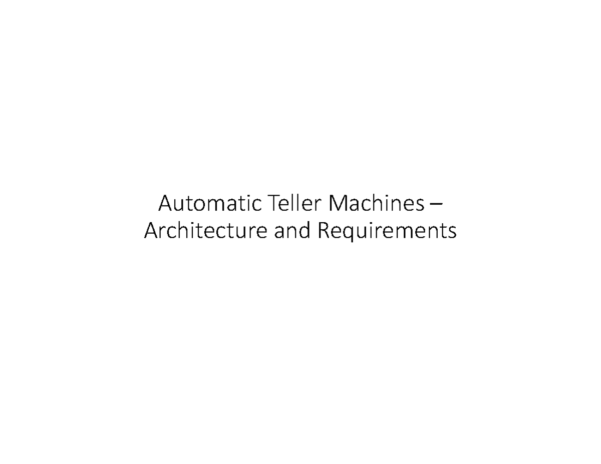 ATM - asd - Automatic Teller Machines – Architecture and Requirements Automatic Teller Machines ...