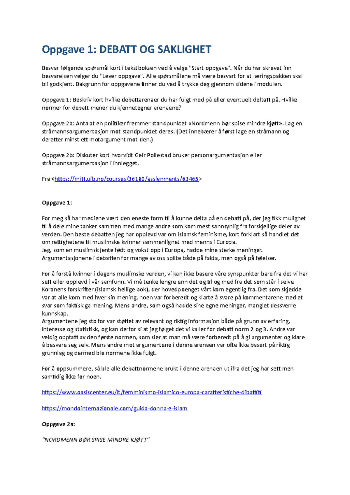 1 Debatt og Saklighet - Oppgave 1: DEBATT OG SAKLIGHET Besvar følgende ...
