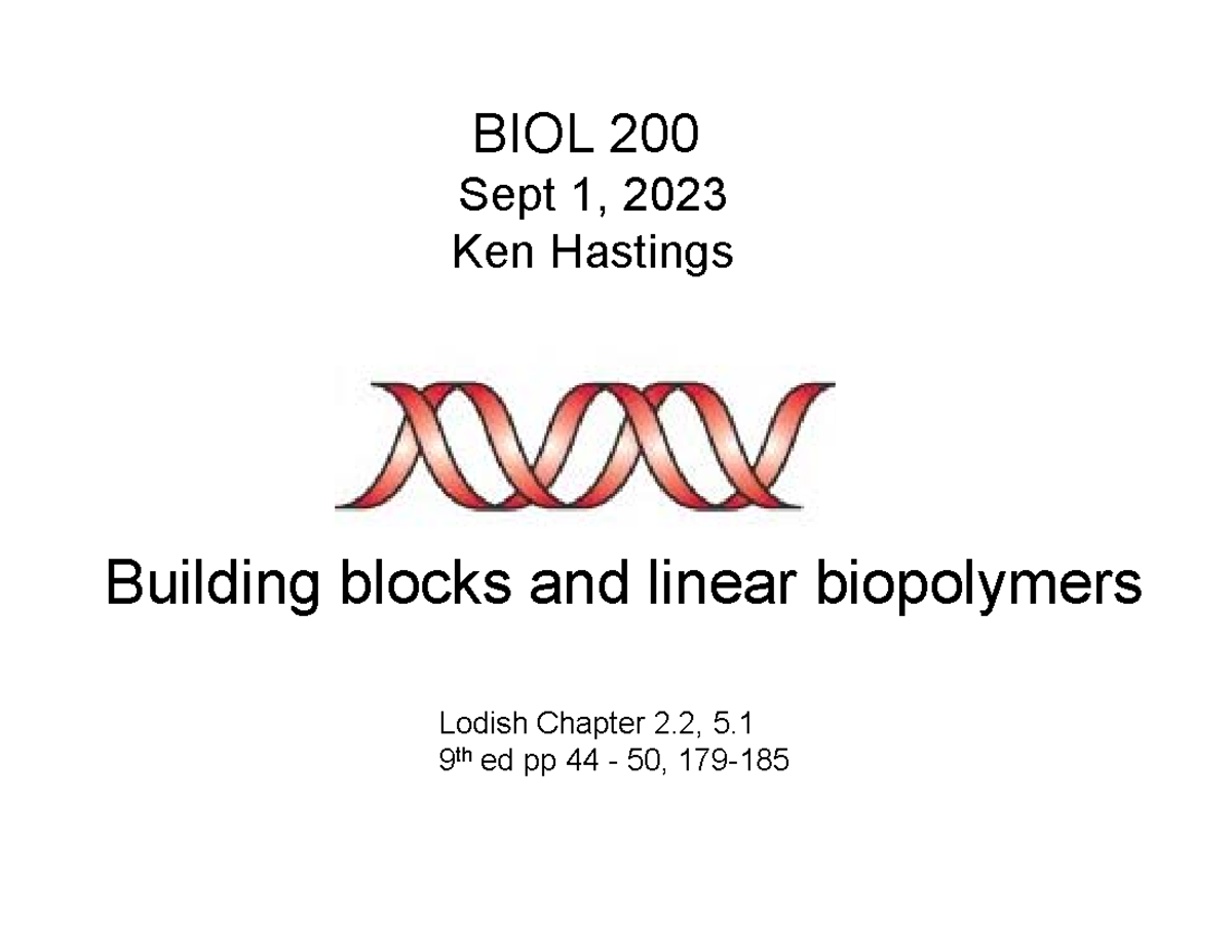 Sept 1 2023 KH1 Building blocks and linear biopolymers - BIOL 200 Sept 1, 2023 Ken Hastings ...