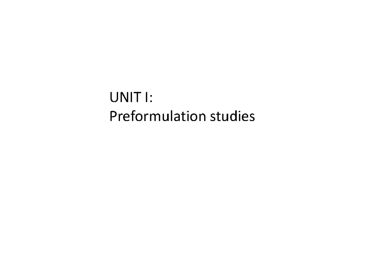 Preformulation study - Pharmacy - UNIT I: Preformulation studies - Studocu