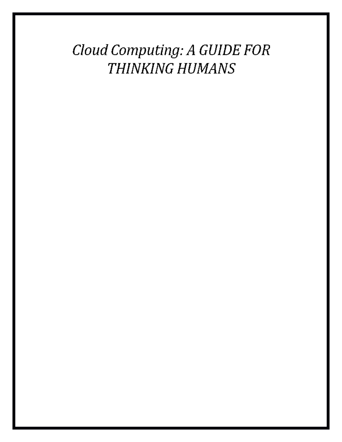 Cloud Computing A Guide for Thinking Humans - Cloud Computing: A GUIDE ...
