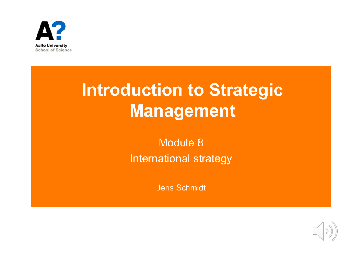 ISM lecture 8 I - Introduction to Strategic Management Jens Schmidt Module 8 International ...