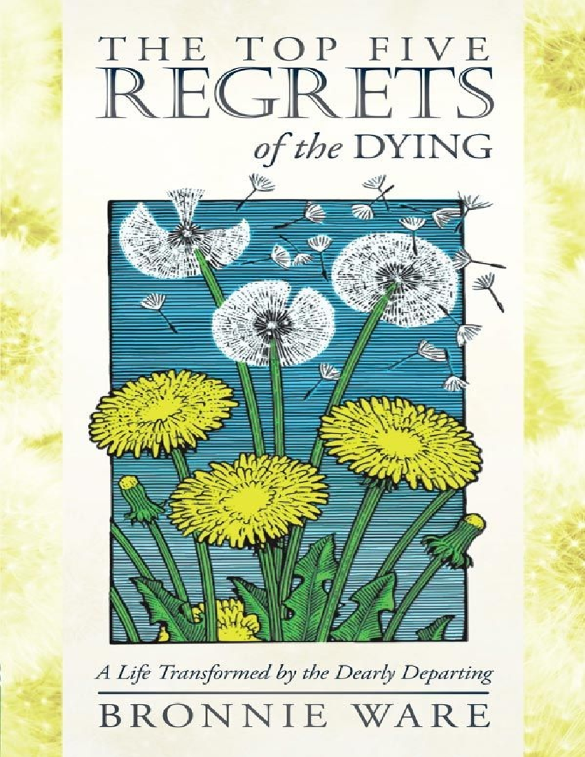 The Top Five Regrets of the Dying A Life Transformed by the Dearly ...