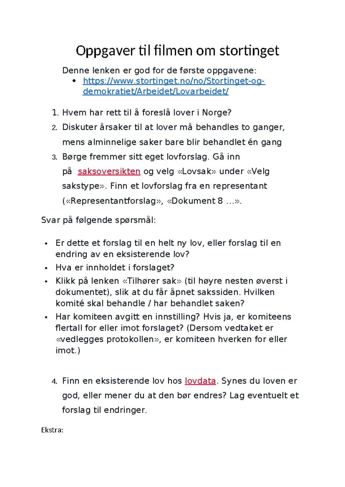 Oppgaver - stortinget - Oppgaver til filmen om stortinget Denne lenken er god for de første ...