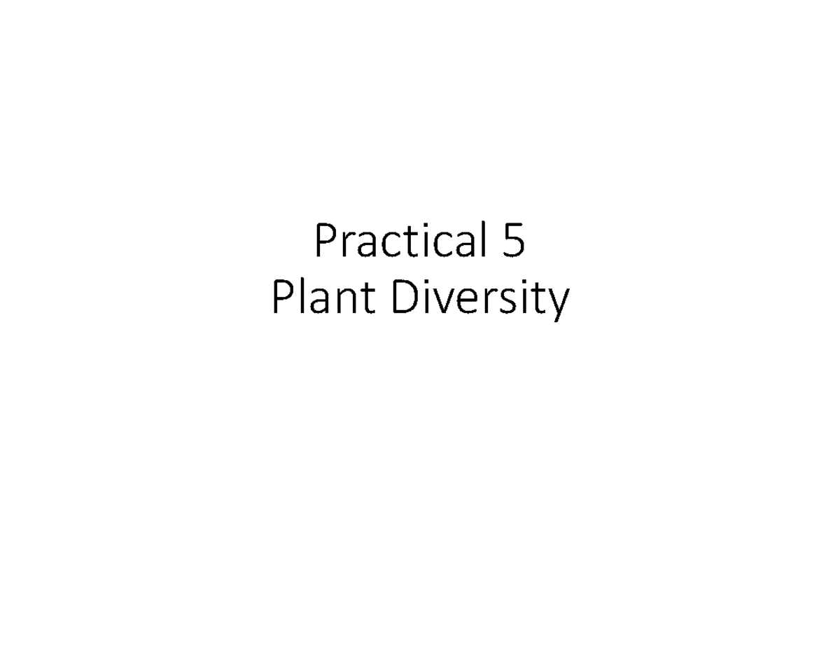 Practical 5 - Plant Diversity - Practical 5 Plant Diversity You will ...