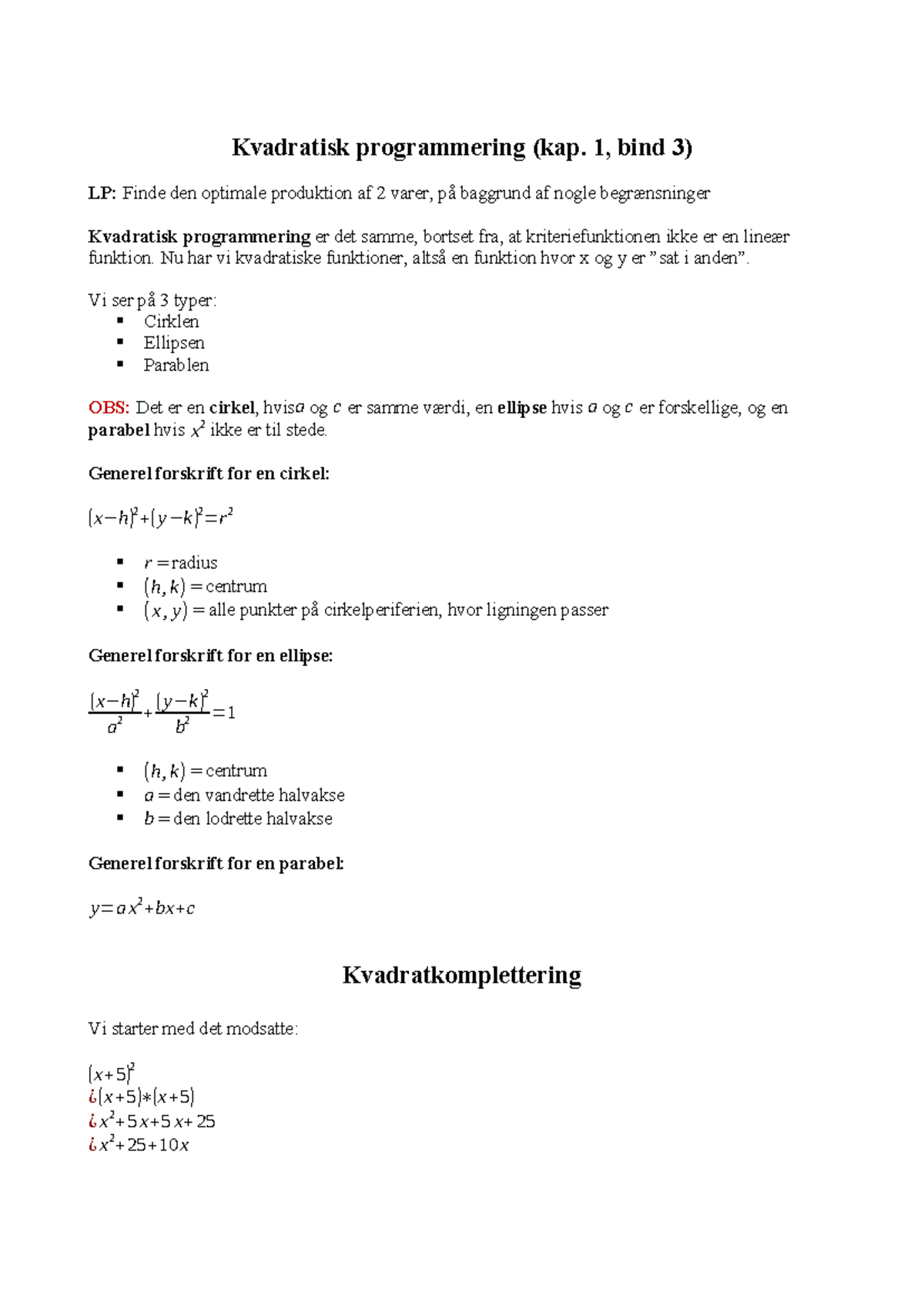 Kvadratisk programmering - 1, bind 3) LP: Finde den optimale produktion af 2 varer, på baggrund ...