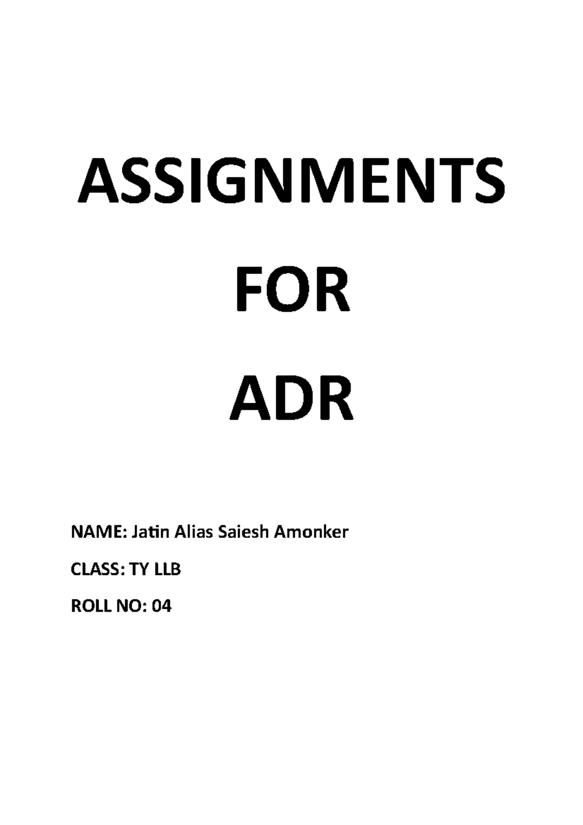 ADR Assignment PRACTICAL - ASSIGNMENTS FOR ADR NAME: Jatin Alias Saiesh Amonker CLASS: TY LLB ...