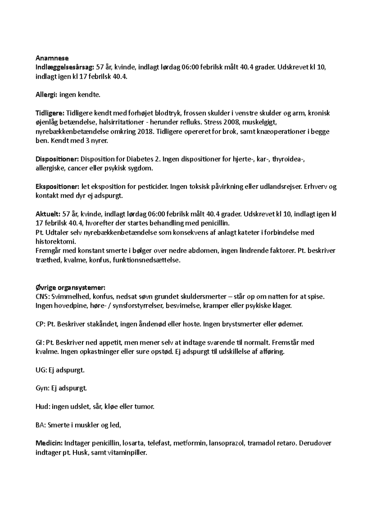 Efterbehandling, KO2 - Anamnese Indlæggelsesårsag: 57 år, kvinde, indlagt lørdag 06:00 febrilsk ...