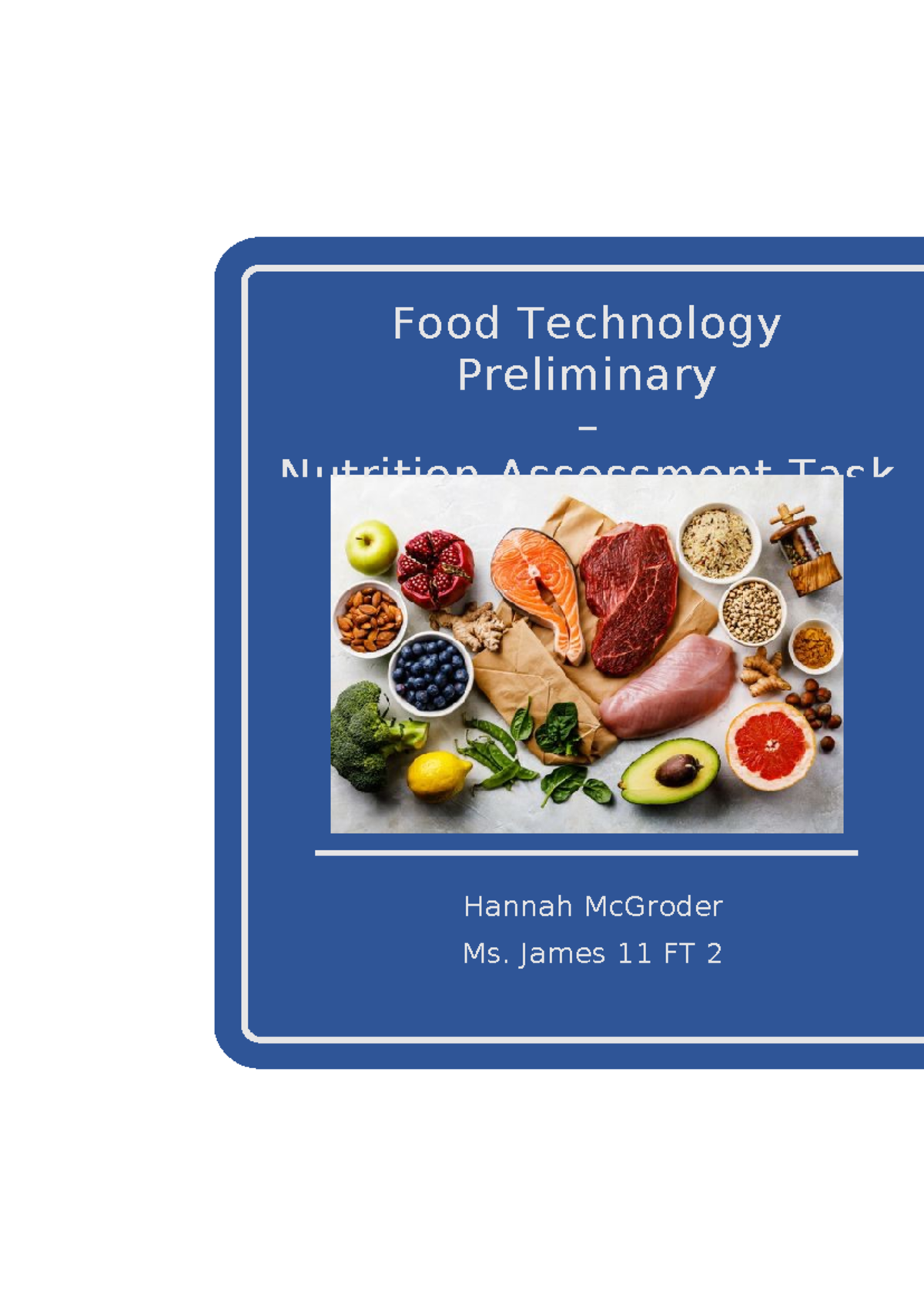 Foodtech assesment 1 example - Hannah McGroder Ms. James 11 FT 2 Food ...