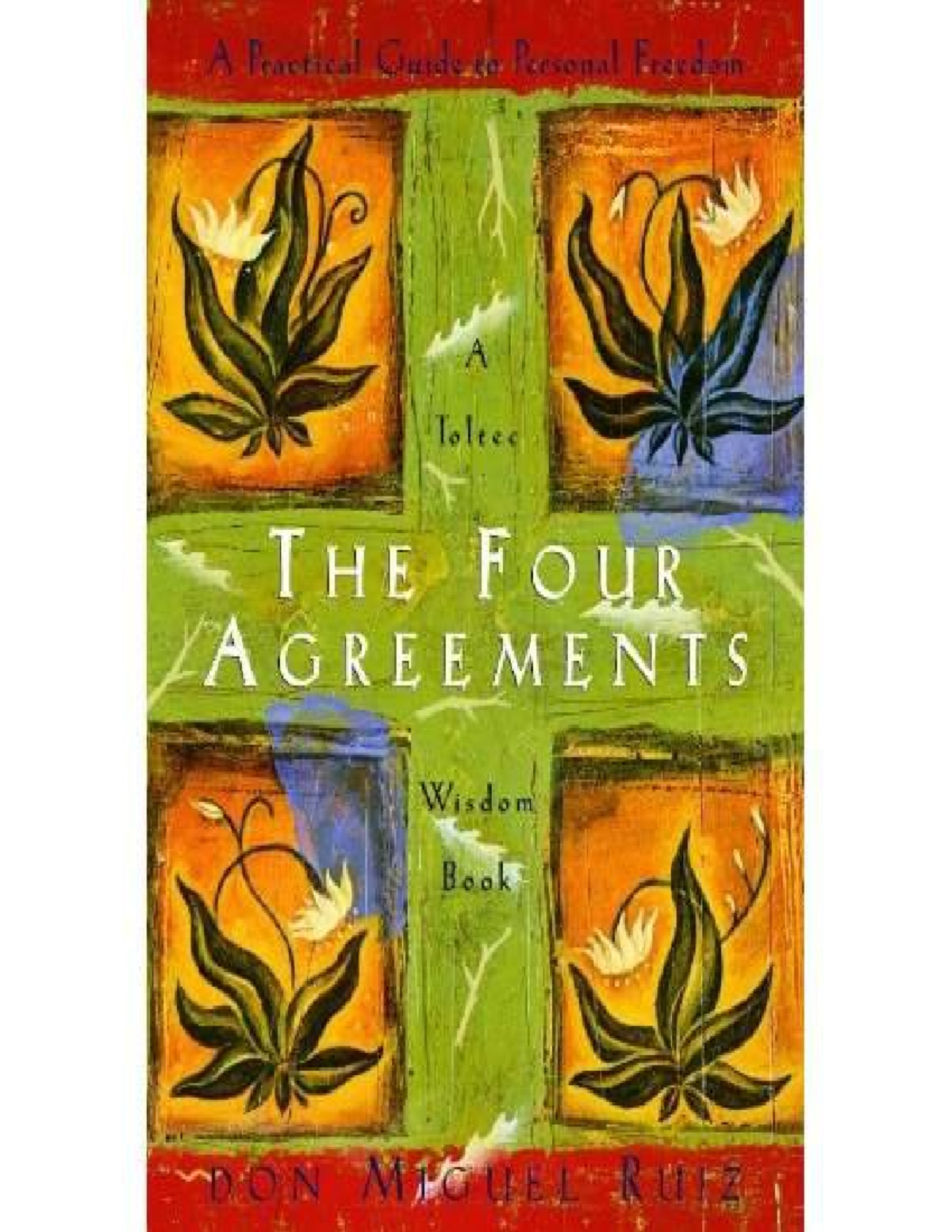 The Four Agreements A Practical Guide to Personal Freedom (A Toltec ...