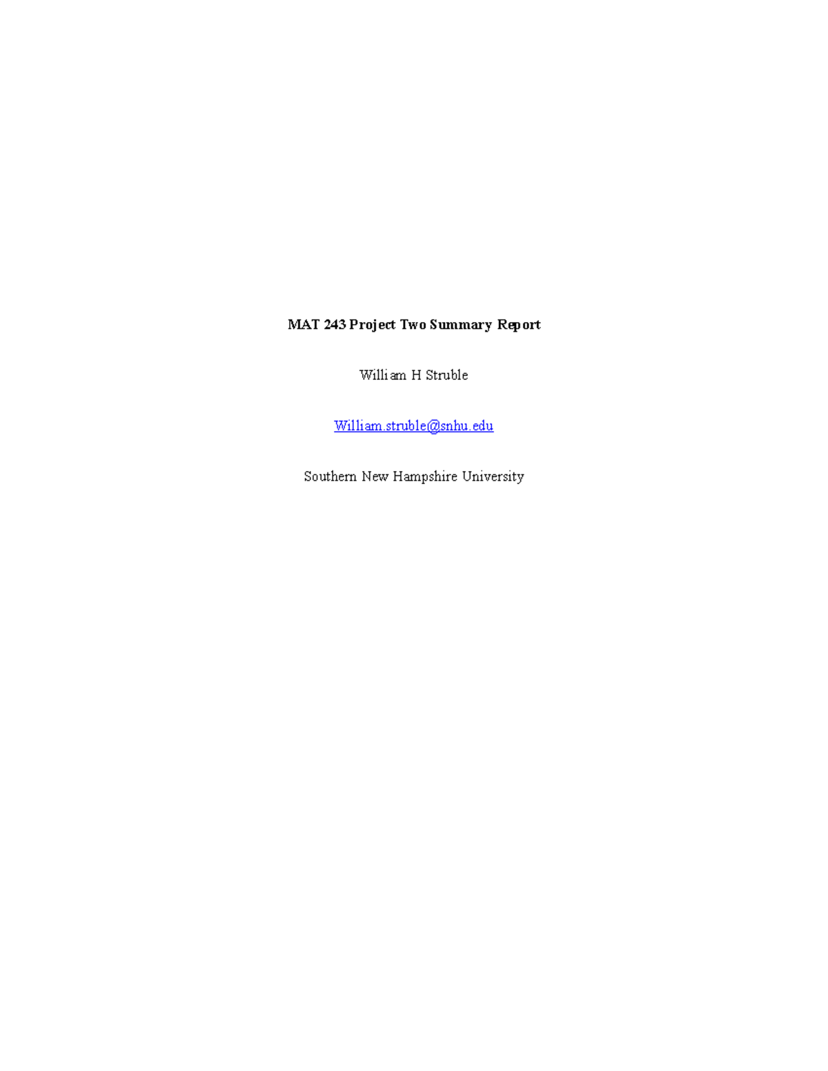 Mat 243 Module 5 Project Two My Report (1) (1) - MAT 243 Project Two Summary Report William H ...