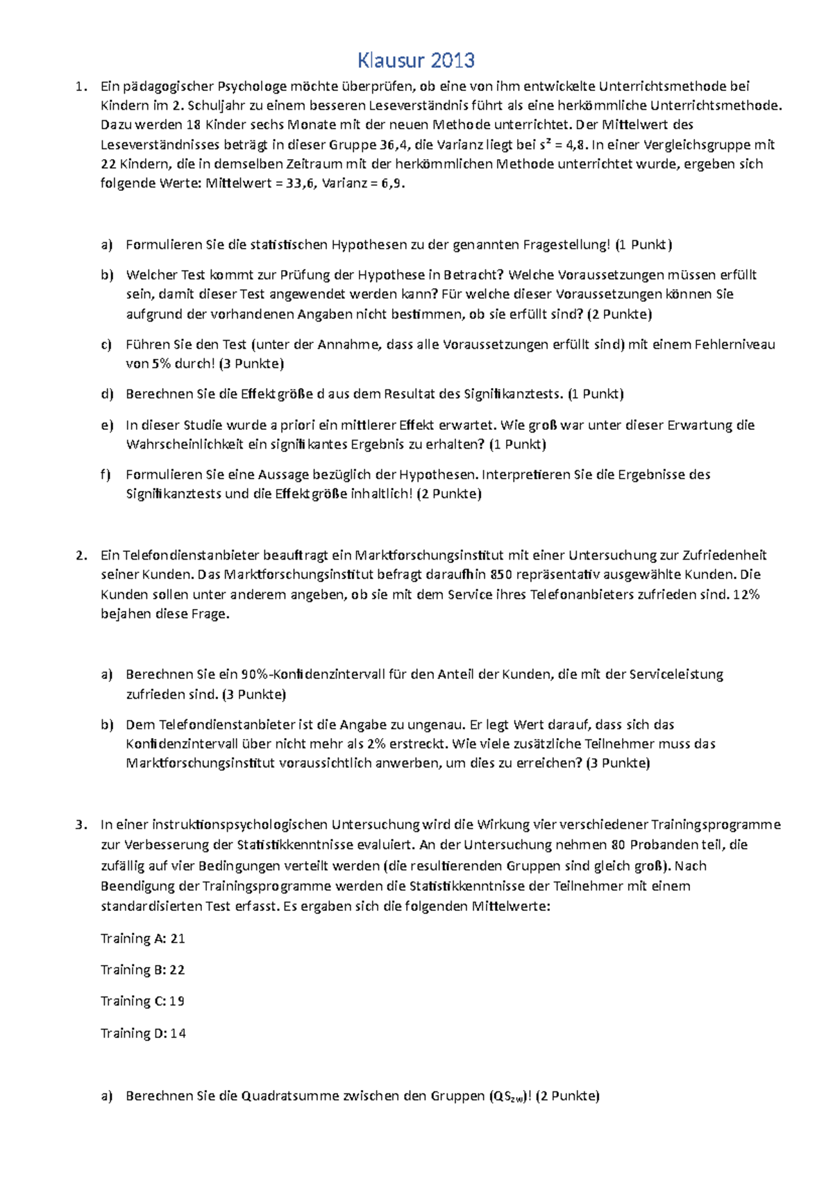 Klausur 2013 - Klausur 2013 Ein pädagogischer Psychologe möchte überprüfen, ob eine von ihm ...