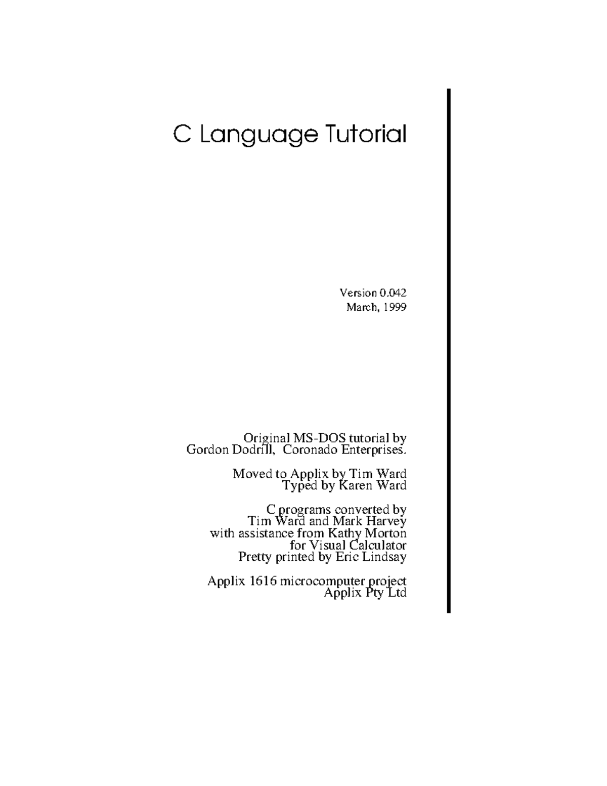 Ctutor - programming - C Language Tutorial Version 0. March, 1999 Original MS-DOS tutorial by ...