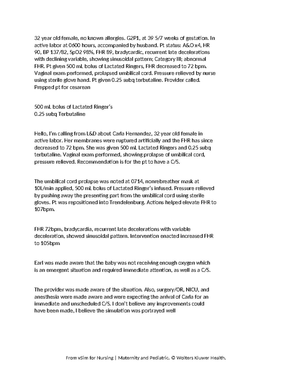 Carla questions - 32 year old female, no known allergies. G2P1, at 39 5 ...