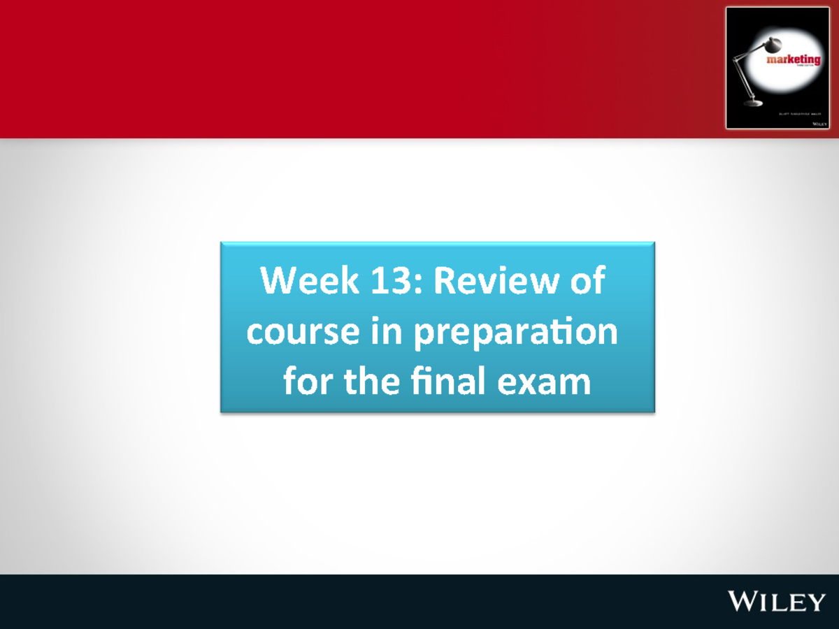 1003Mktwk13Examreview - Week 13: Review of course in preparation for ...